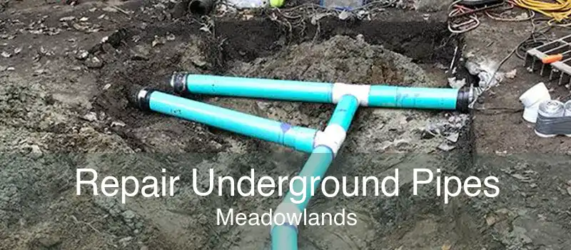 Repair Underground Pipes Meadowlands | Broken Underground Pipe Repair Services